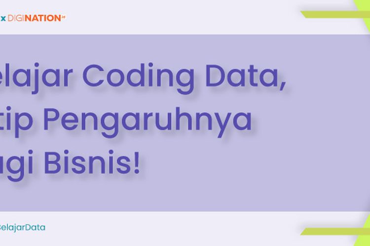 Belajar Coding Data, Intip Pengaruhnya bagi Bisnis! Belajar Coding Data, Intip Pengaruhnya bagi Bisnis!